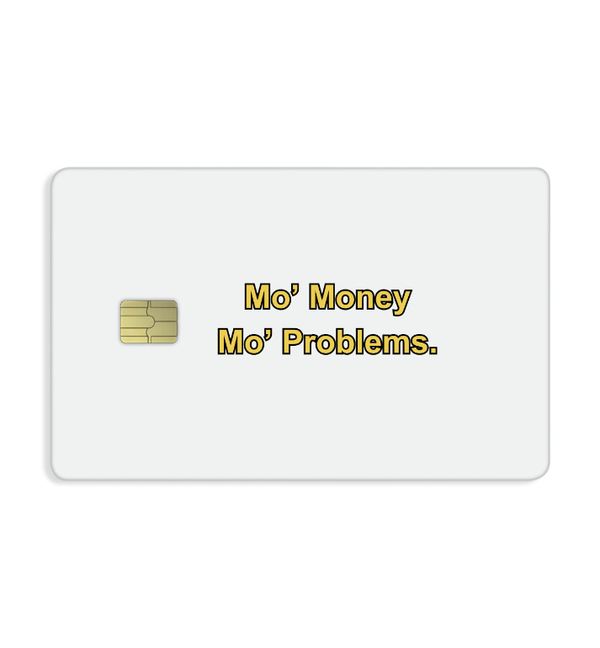 Mo' Money Mo' Problems Card Skin - Bold Vinyl Wrap for Your Cards ...