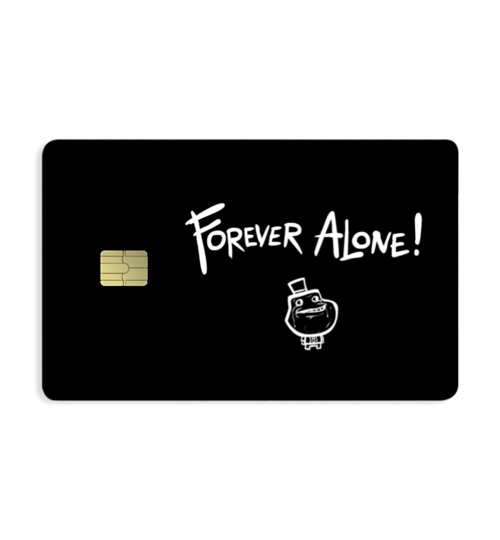 Forever Alone Card Skin - Quirky Vinyl Wrap for Your Cards – WORTHWRAP ...